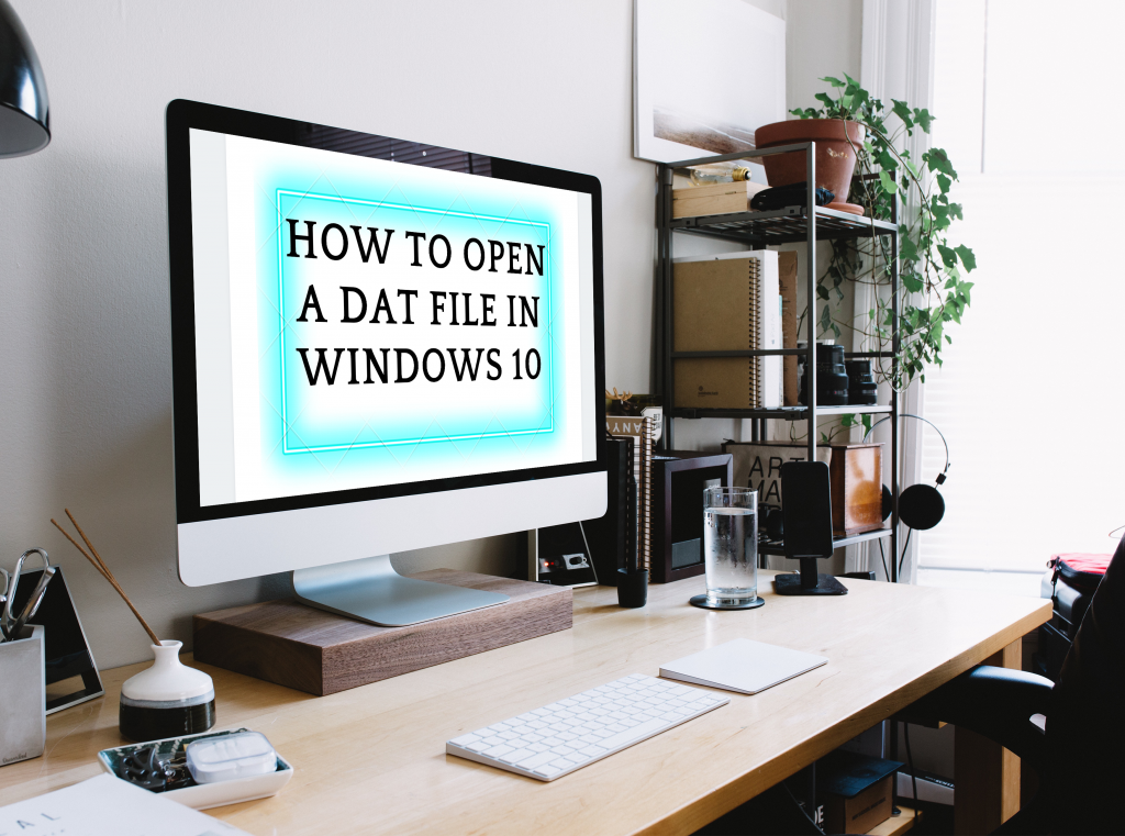 How to Open a DAT File in Windows 10