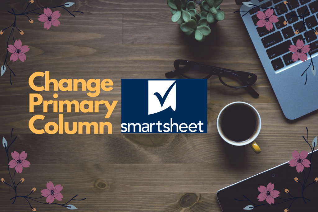 How to Change the Primary Column in Smartsheet